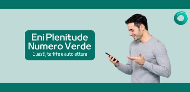 Eni Plenitude Numero Verde per tariffe, guasti e malfunzionamenti ...